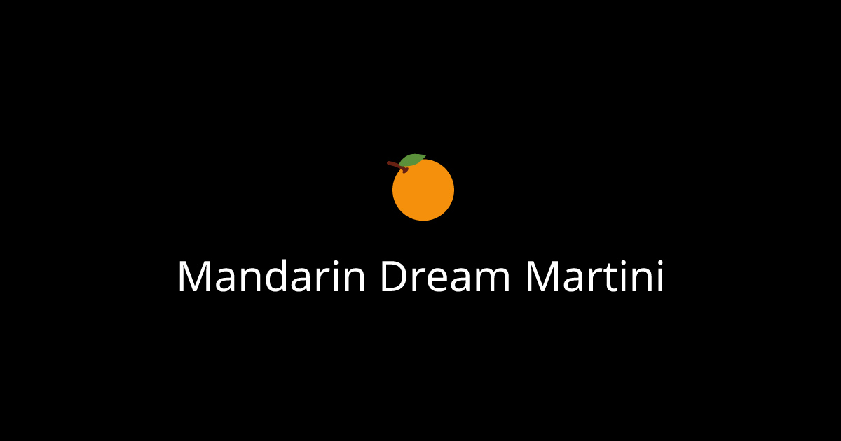 How to make a Mandarin Dream Martini cocktail. Mandarin Dream Martini ...