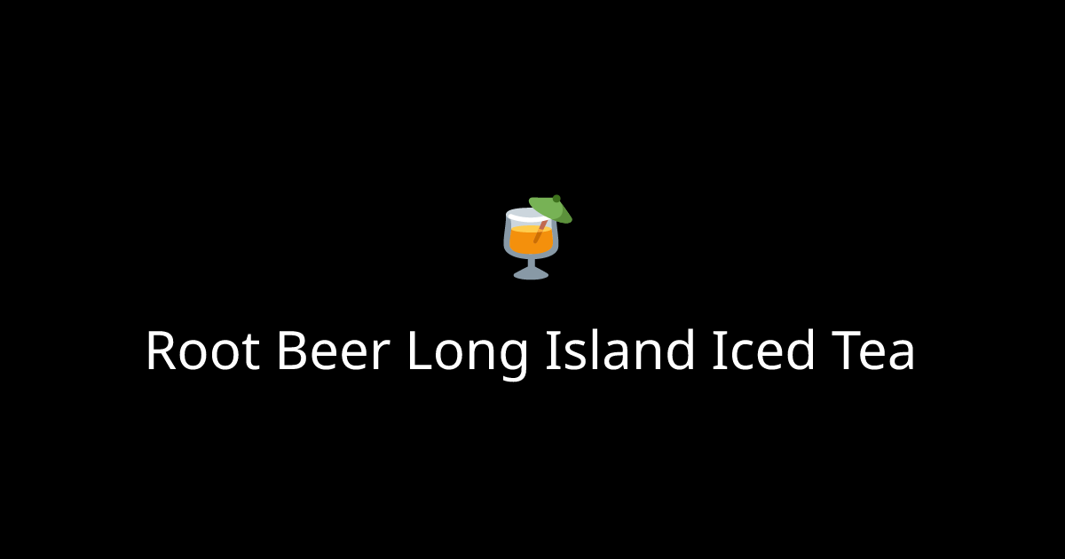 How to make a Root Beer Long Island Iced Tea cocktail. Root Beer Long ...