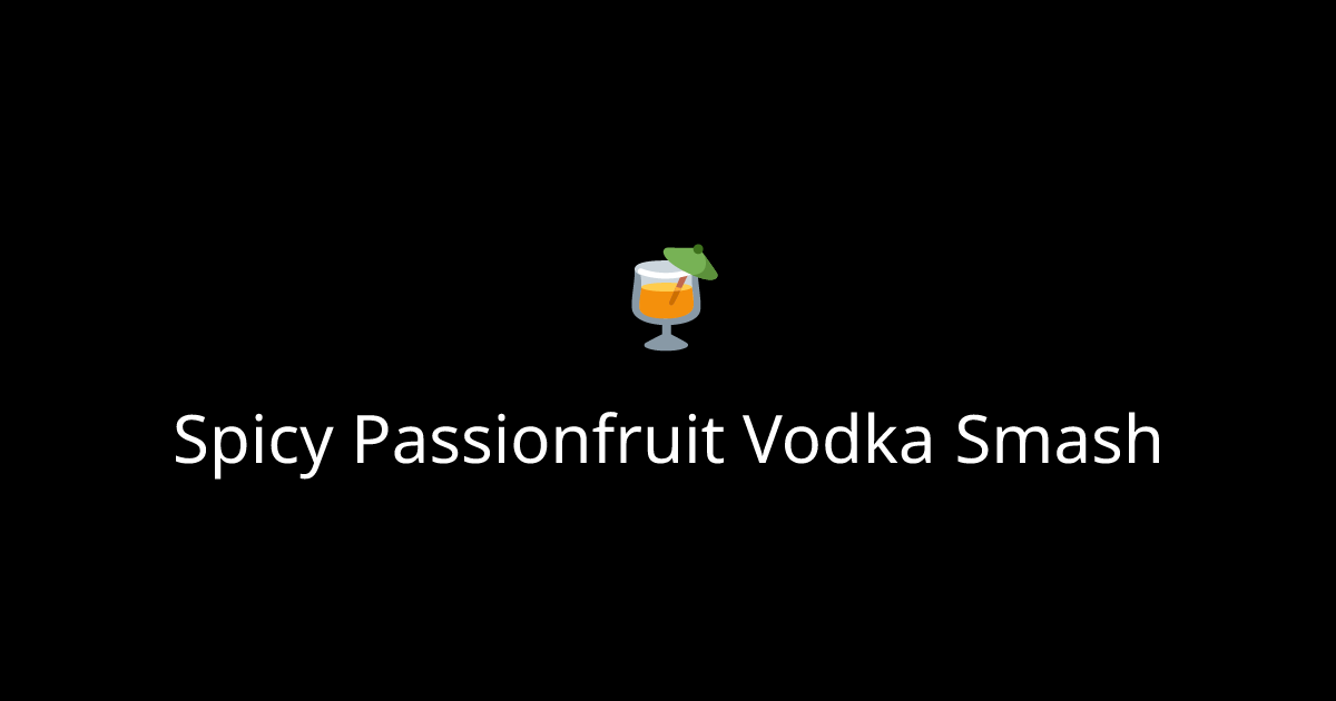 How to make a Spicy Passionfruit Vodka Smash cocktail. Spicy ...
